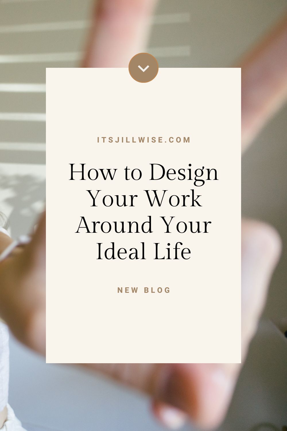 How to Design Your Work Around Your Ideal Life